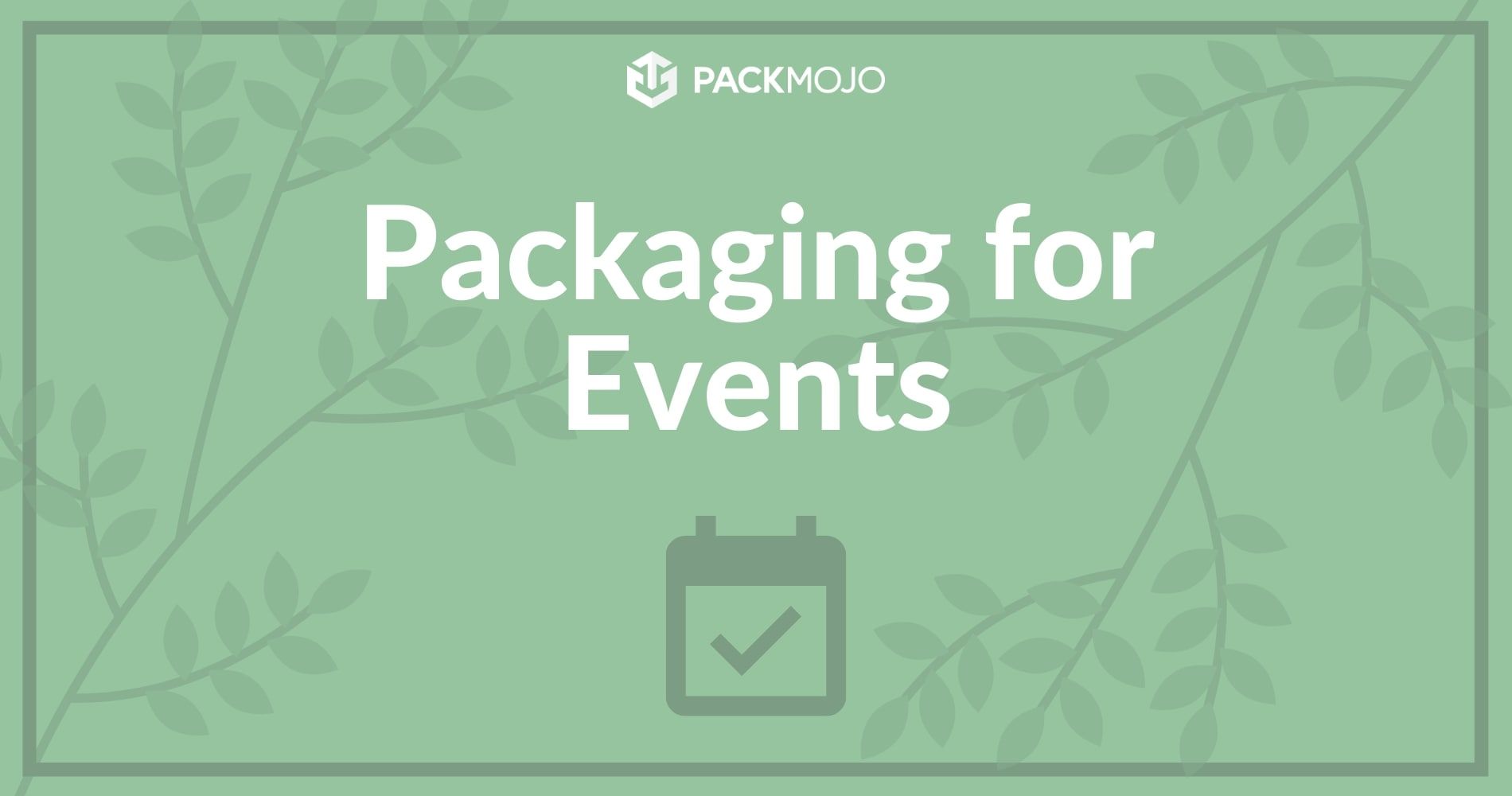 Packaging for Events & Event Related Packaging | PackMojo